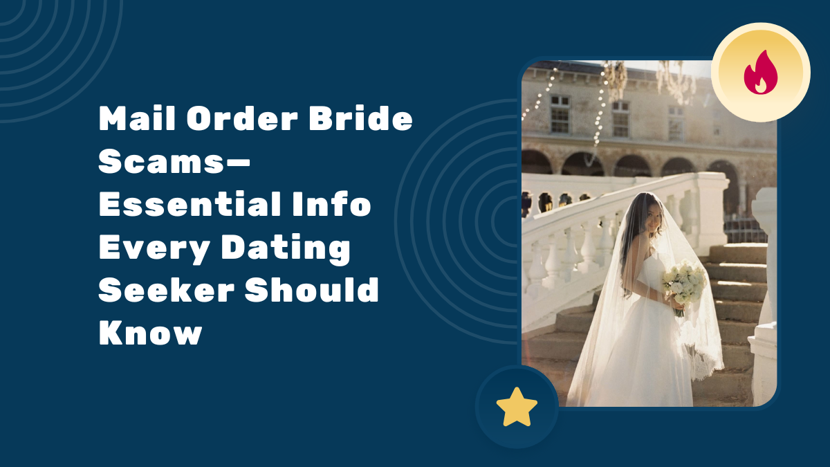 Mail Order Bride Scams—Meaning, Types, And Pitfalls Of Romance Scam