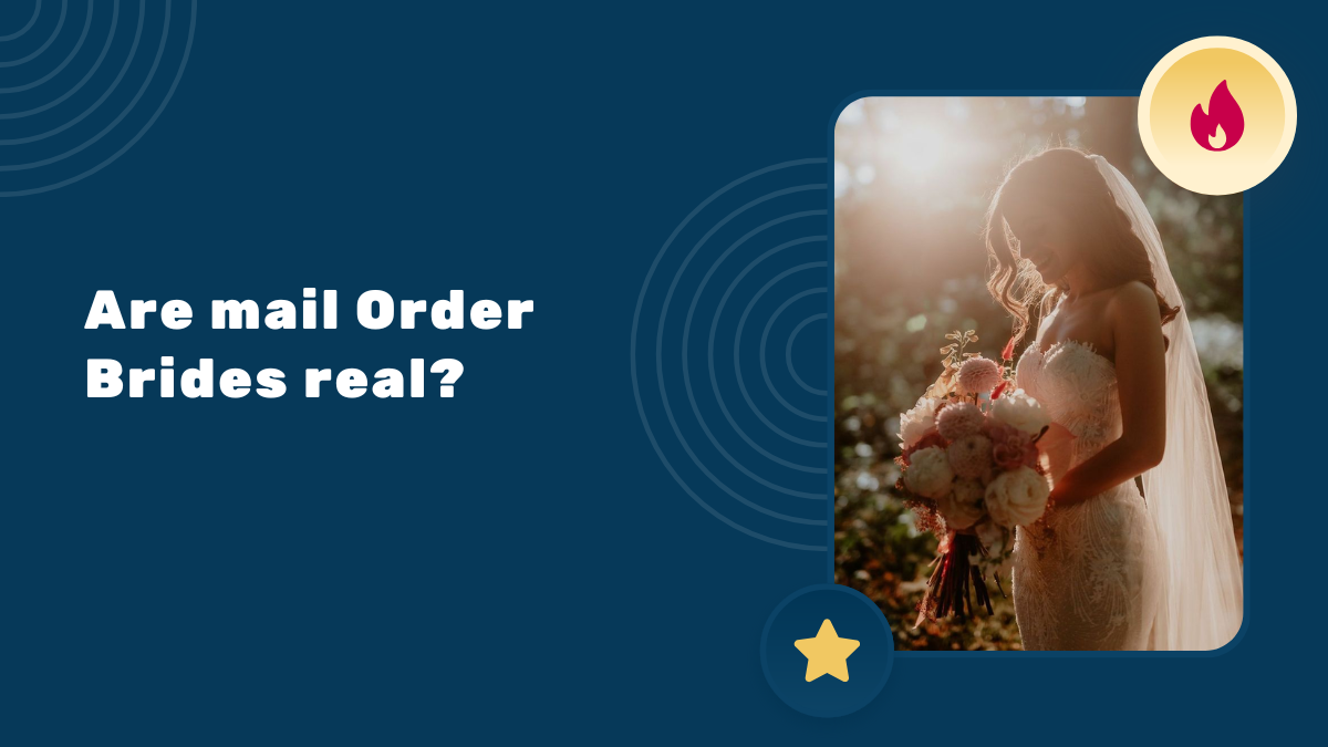 Are Mail Order Brides Real? Facts You Need To Know