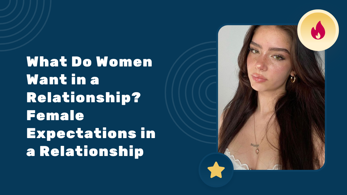 What Do Women Want In A Relationship? Key Insights On What Most Women Want