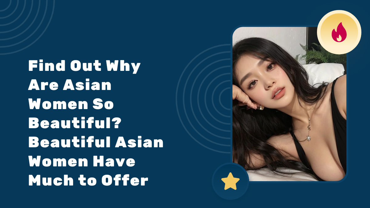 Why Are Asian Women So Attractive? Discover The Beauty Of Asian ...